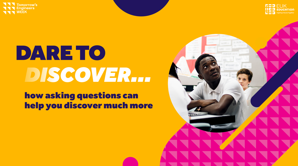 Dare to discover by asking questions | TEWeek25 | Student activity