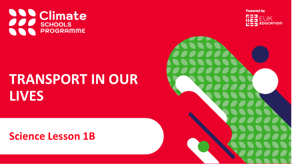 Climate Schools Programme science 1B: transport in our lives